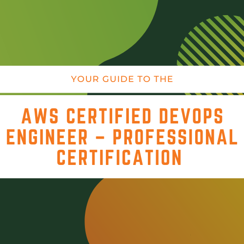 Your guide to the AWS Certified DevOps Engineer – Professional ...