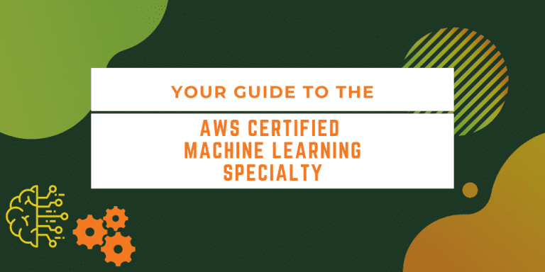 Your guide to the AWS Certified Machine Learning - Specialty ...