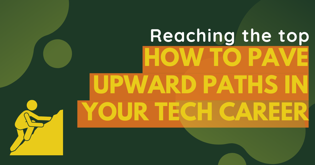 Reaching the Top: How to Pave Upward Paths In Your Tech Career ...