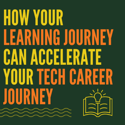 How your learning journey can accelerate your tech career journey ...